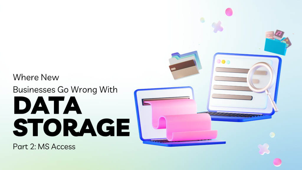 Where New Businesses Go Wrong With Data Storage Part 2: MS Access ...