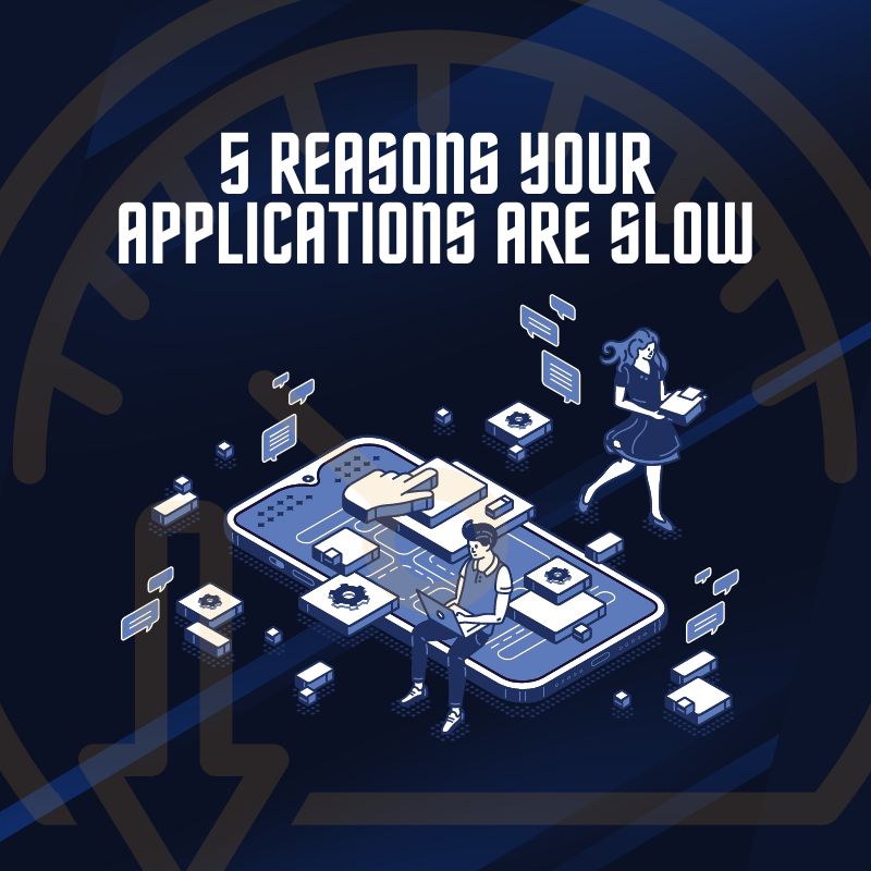 Top 5 Reasons Applications Are Slow